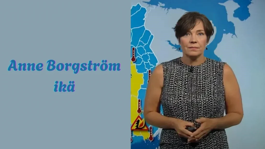 Anne Borgström ikä – Suosikkimeteorologin ura ja elämä